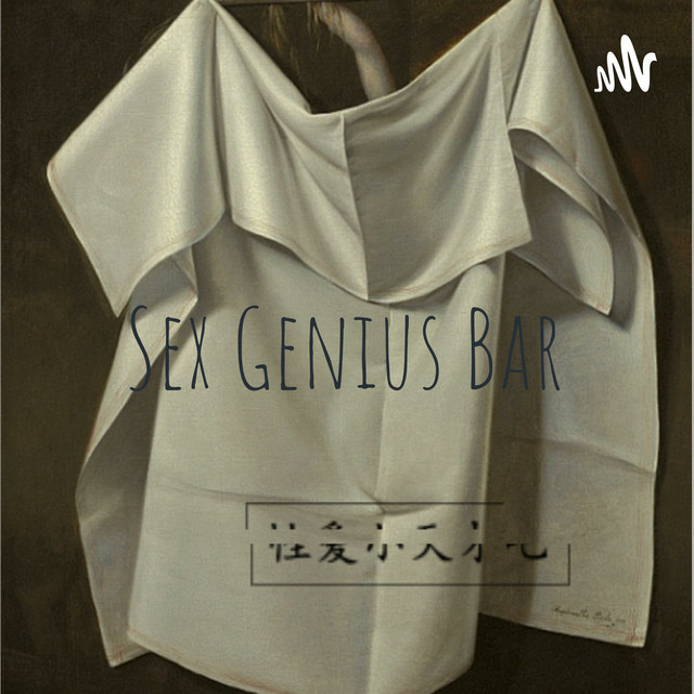 Sex Genius Bar 性爱小天才吧 Podcast On Spotify