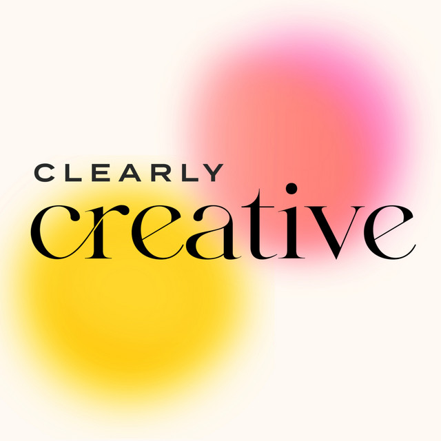Clearly Creative | Podcast on Spotify