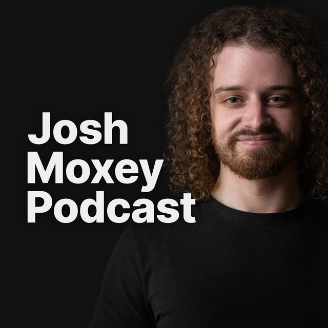 Josh Moxey Podcast | Podcast on Spotify
