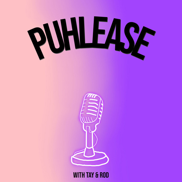 PUHLEASE | Podcast on Spotify