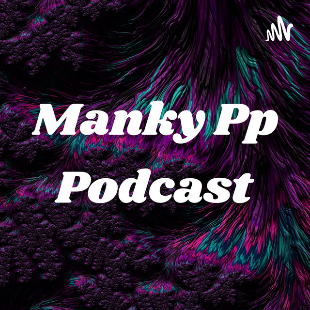 Manky Pp Podcast | Podcast on Spotify