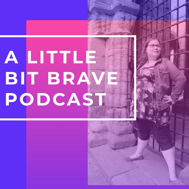 A Little Bit Brave | Podcast on Spotify
