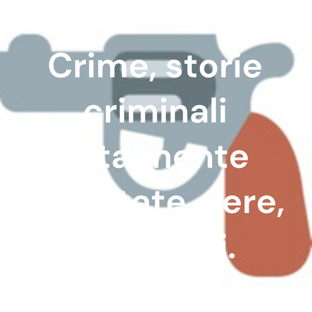 Crime, storie criminali totalmente inventate, vere, verosimili ...