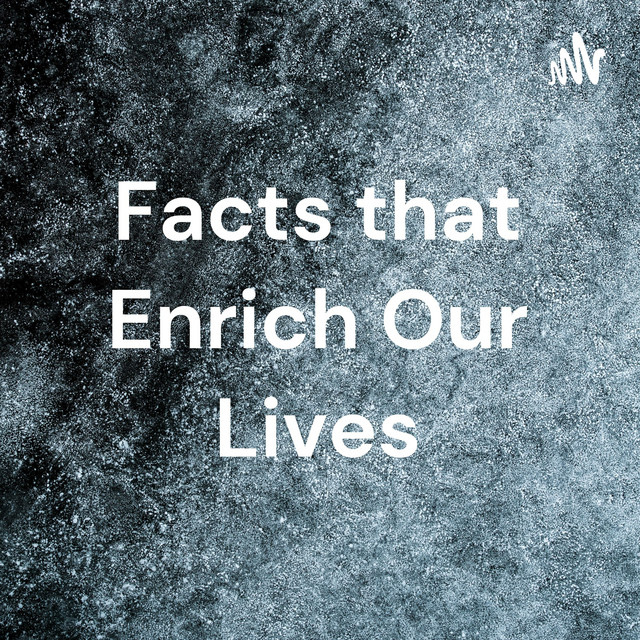 Facts That Enrich Our Lives | Podcast on Spotify