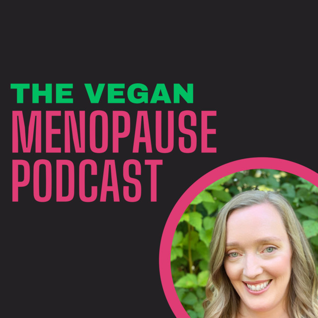 The Vegan Menopause Podcast | Podcast on Spotify