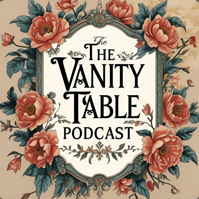 The Vanity Table | Podcast on Spotify