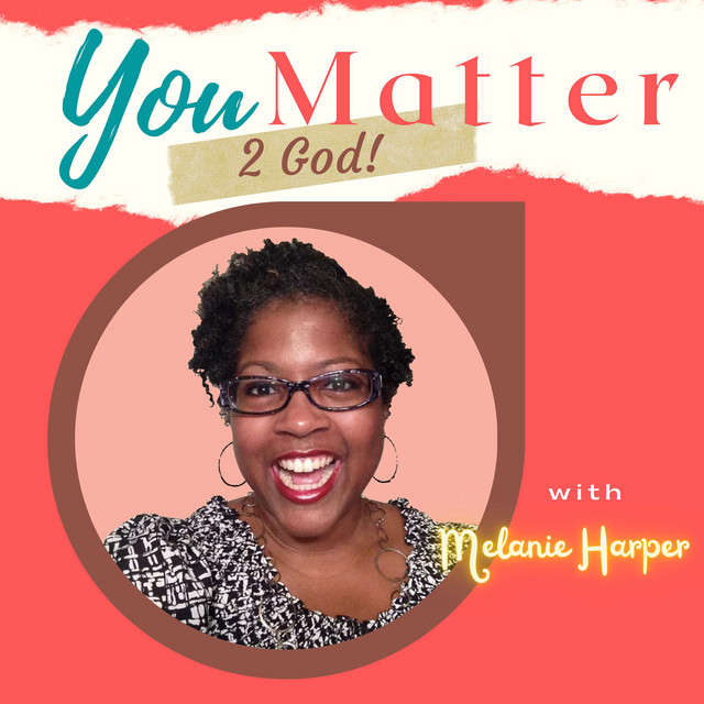 You Matter 2 God! | Podcast on Spotify