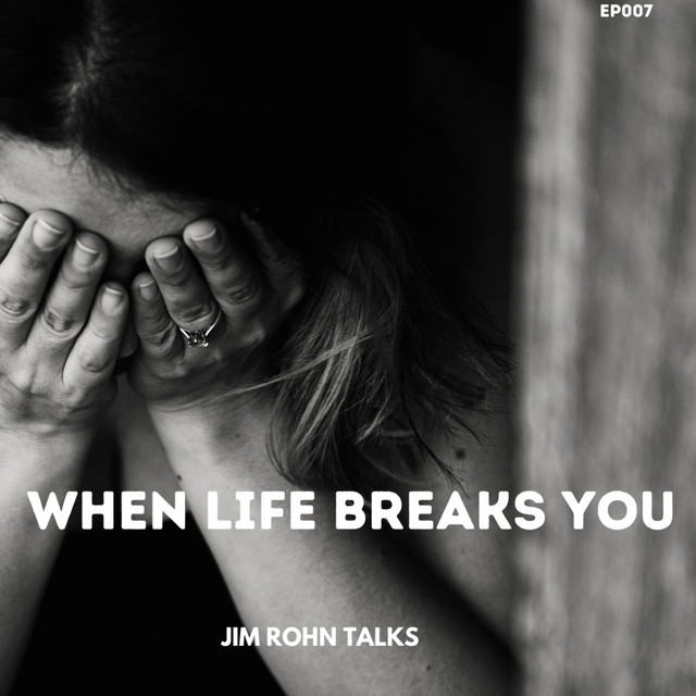 Jim Rohn- When Life Breaks You - JIM ROHN | Podcast on Spotify