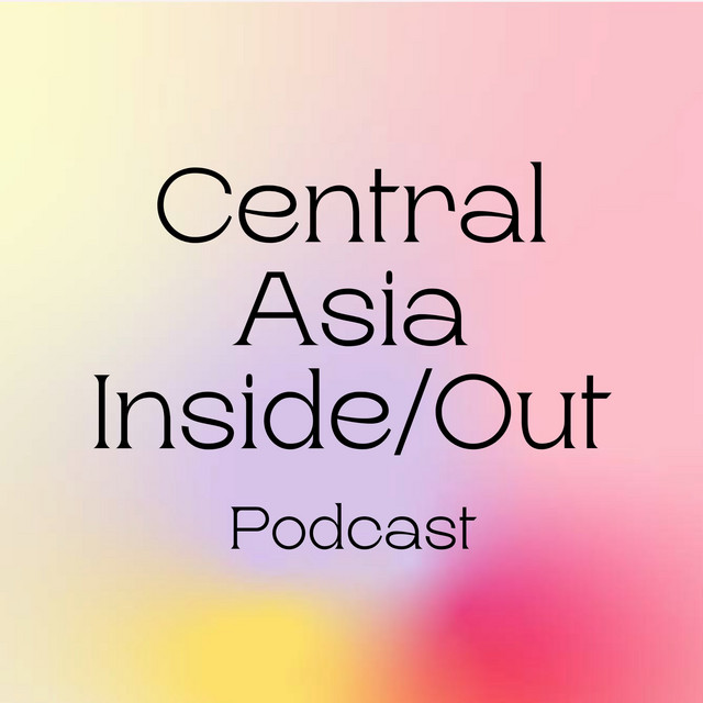 Central Asia Inside/Out | Podcast on Spotify