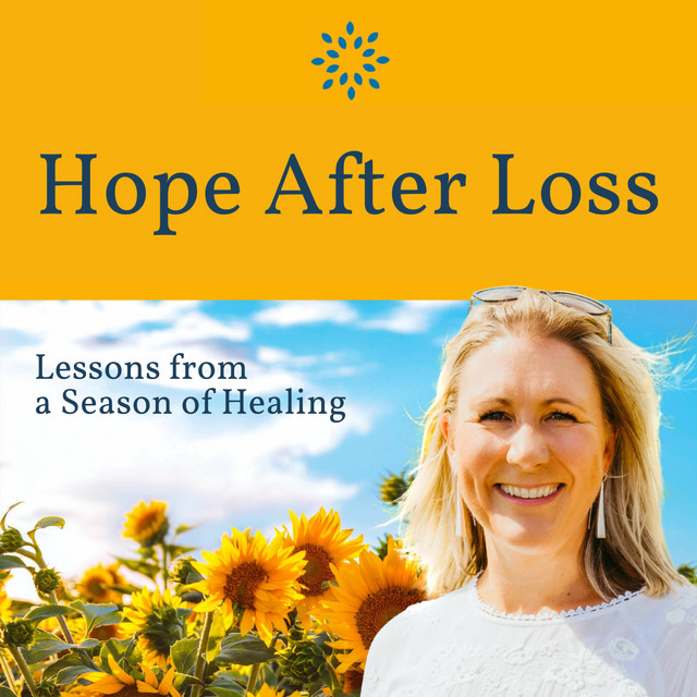Hope After Loss: Lessons from a Season of Healing - The Widow Podcast ...
