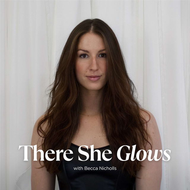 There She Glows with Becca Nicholls | Podcast on Spotify