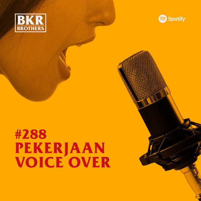 #288 Pekerjaan Voice Over - BKR Brothers | Podcast on Spotify