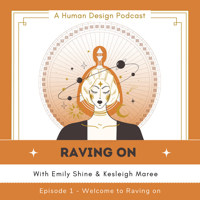 Episode 1 Welcome to Raving, On The Human Design Podcast - Raving On ...