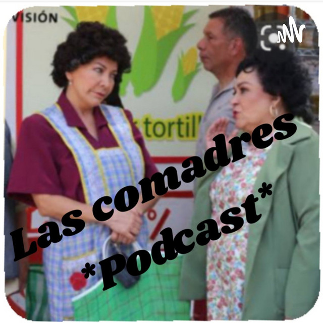Las Comadres | Podcast on Spotify