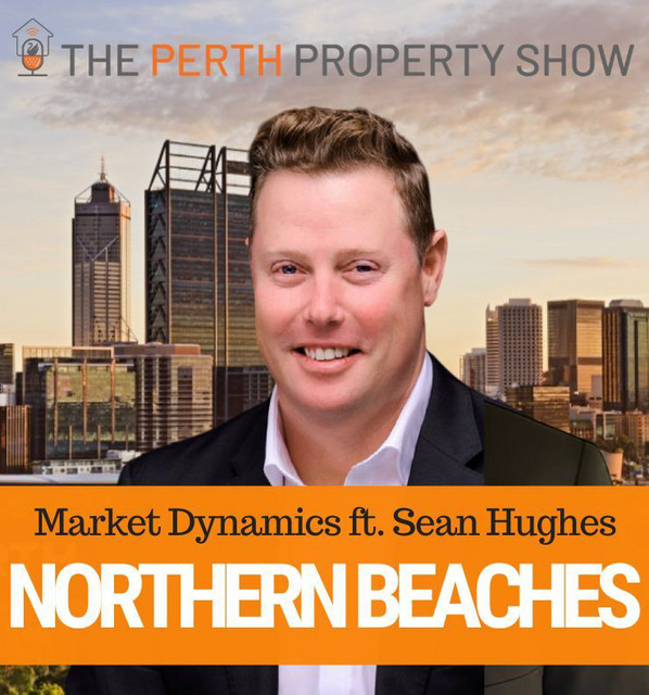 342 - Northern Beaches Market Dynamics ft. Sean Hughes - The Perth ...