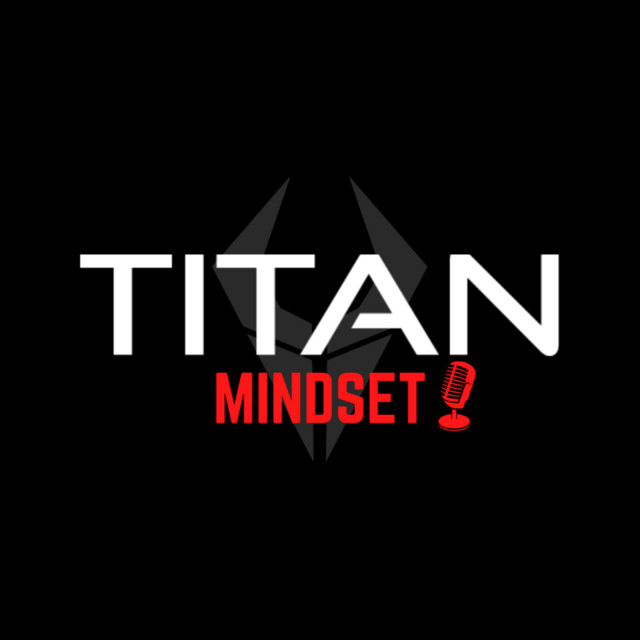 The Titan Mindset Podcast | Podcast on Spotify