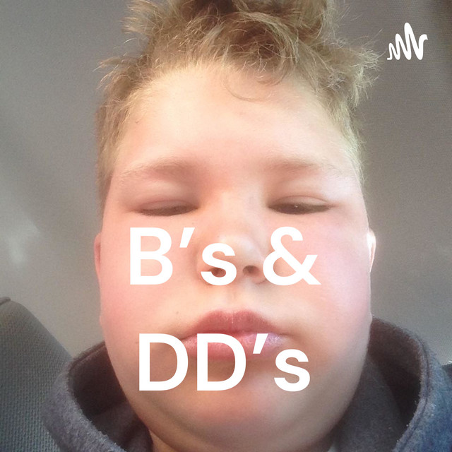 B’s & DD’s | Podcast on Spotify
