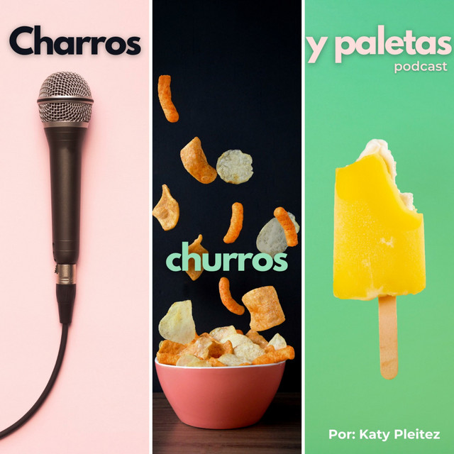 CHARROS, CHURROS Y PALETAS | Podcast on Spotify