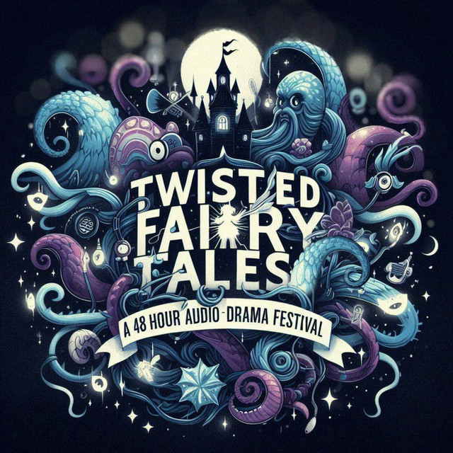 Twisted Fairy Tales: A 48 Hour Audio Drama Festival | Podcast on Spotify
