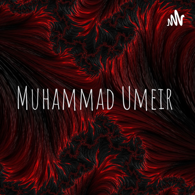 Muhammad Umeir | Podcast on Spotify