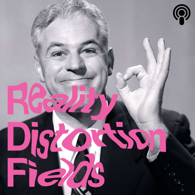 Reality Distortion Fields (RDFs) | Podcast on Spotify
