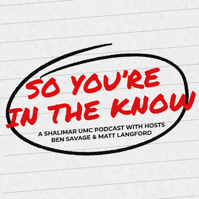 So You're In The Know... [a Shalimar UMC podcast] | Podcast on Spotify