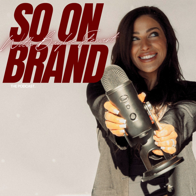 So On Brand with Baylee Stewart | Podcast on Spotify