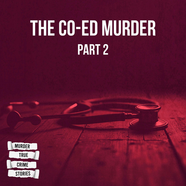 SOLVED: The Co-ed Murder 2 - Murder: True Crime Stories | Podcast on ...