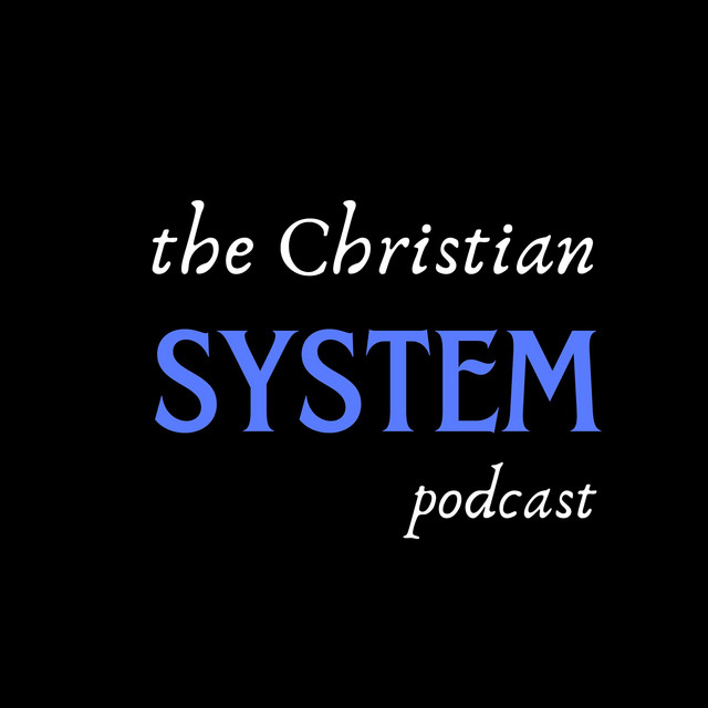 THE CHRISTIAN SYSTEM | Podcast on Spotify