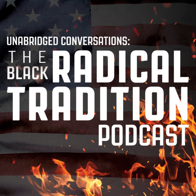 Unabridged Conversations: The Black Radical Tradition Podcast | Podcast ...
