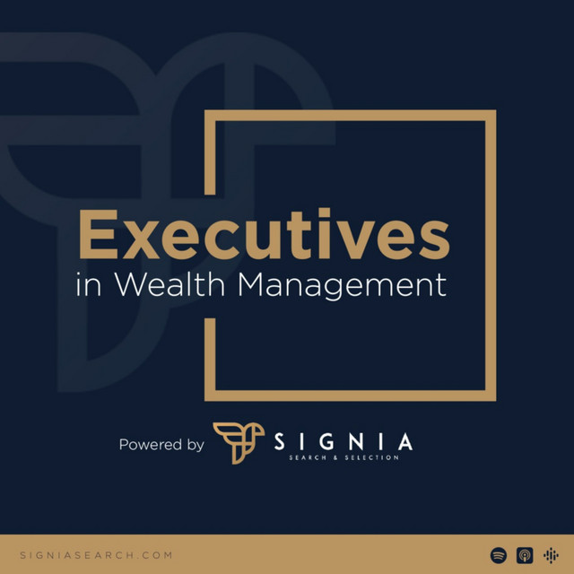 Executives in Wealth Management | Podcast on Spotify