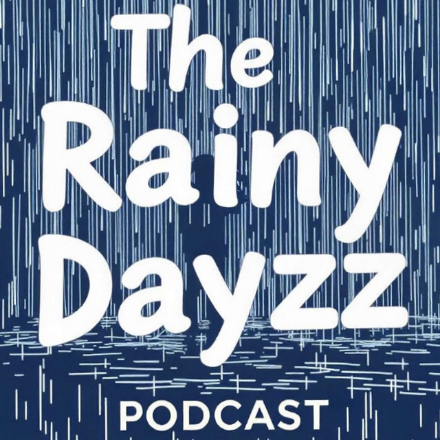 The Rainy Dayzz Podcast | Podcast on Spotify