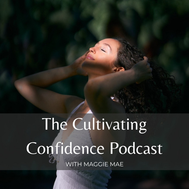 The Cultivating Confidence Podcast | Podcast on Spotify