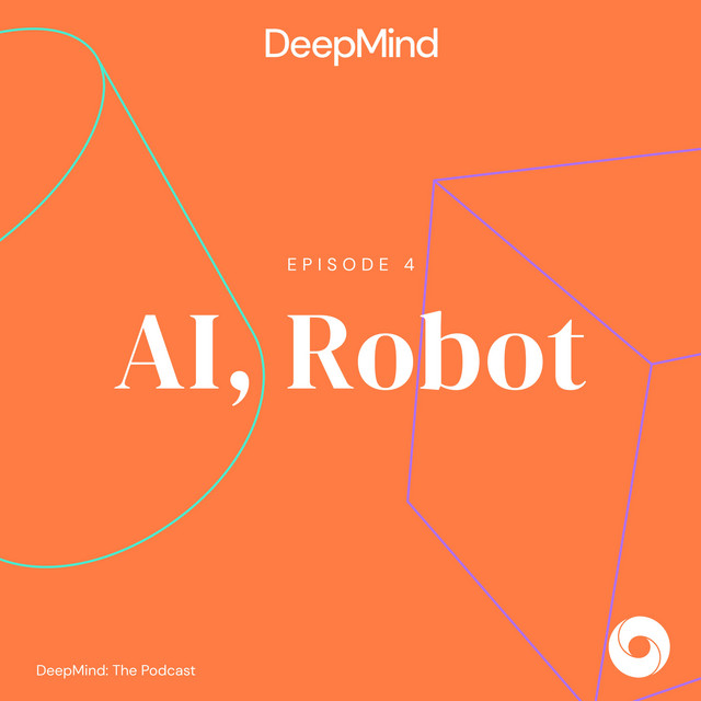 AI, Robot - Google DeepMind: The Podcast | Podcast on Spotify
