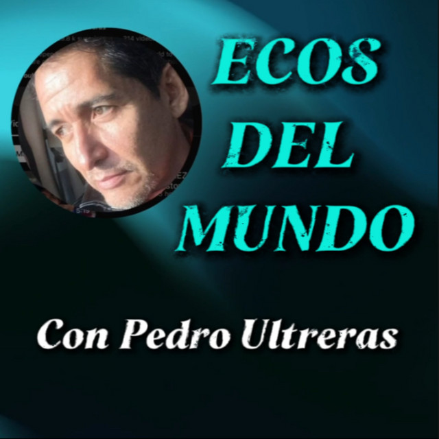 ECOS DEL MUNDO con Pedro Ultreras | Podcast on Spotify