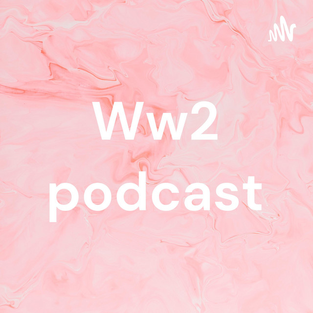 Ww2 podcast | Podcast on Spotify