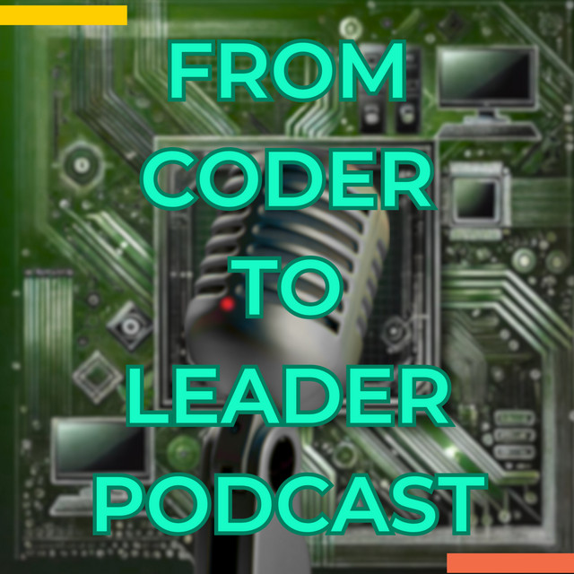 From Coder to Leader | Podcast on Spotify