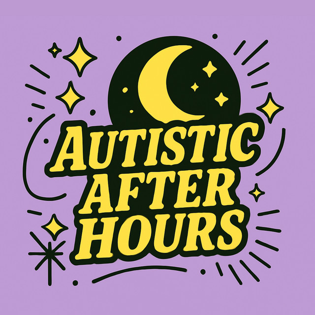 Autistic After Hours | Podcast on Spotify