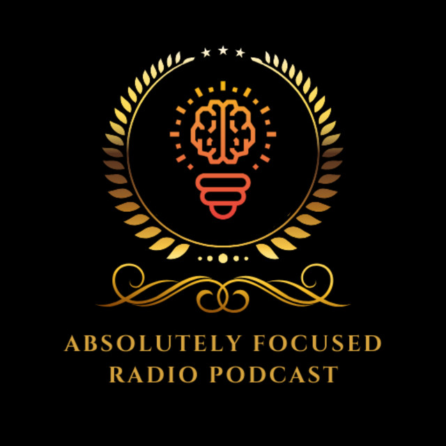 Absolutely Focused Radio Podcast | Podcast on Spotify