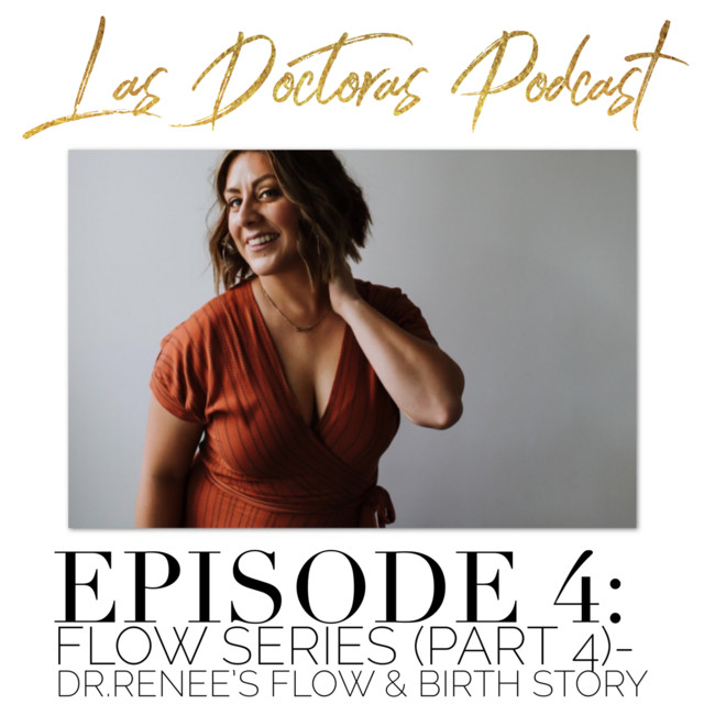 Ep. 4: Dr. Renee's Flow & Birth Story (Flow Series Part 3) - Las ...