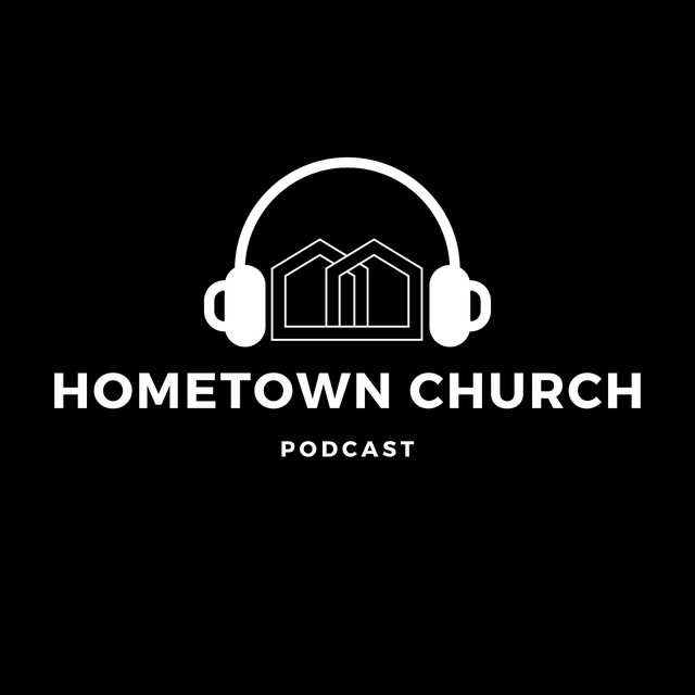 Hometown Church Podcast | Podcast on Spotify