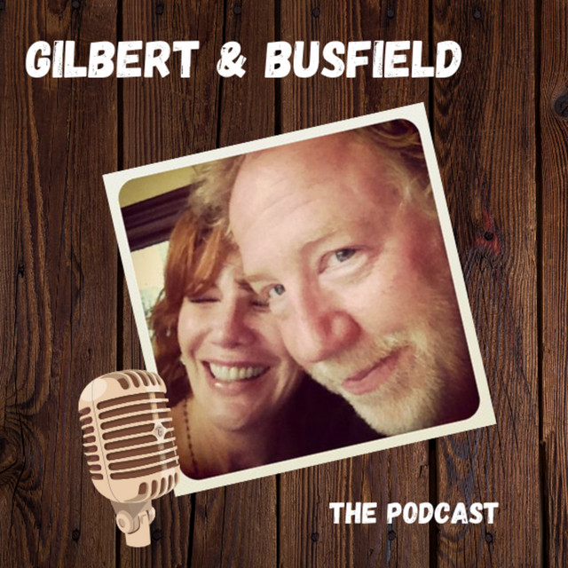 Gilbert and Busfield's podcast | Podcast on Spotify
