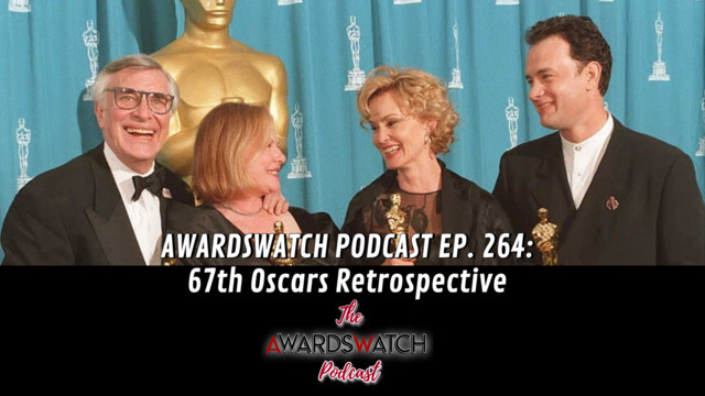 Ep. 264: 67th Oscars Retrospective - AwardsWatch Oscar Podcast ...