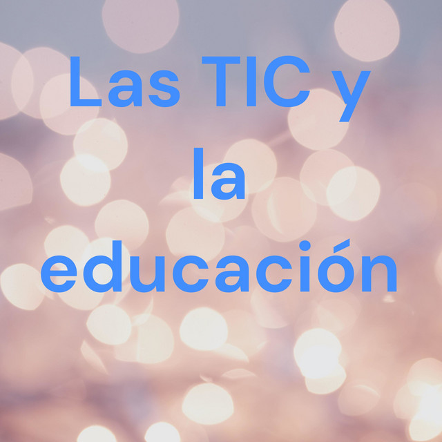 Las TIC y la educación | Podcast on Spotify