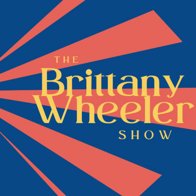 The Brittany Wheeler Show | Podcast on Spotify
