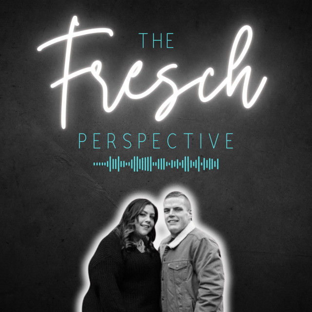 The Fresch Perspective | Podcast on Spotify