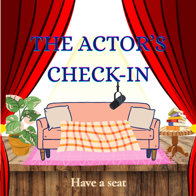 The Actor’s Check In | Podcast on Spotify