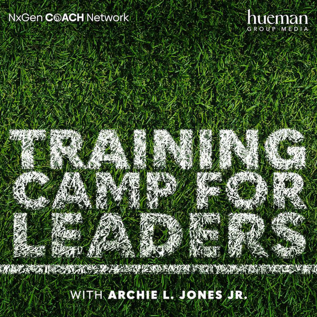 Training Camp for Leaders with Archie L. Jones Jr. | Podcast on Spotify