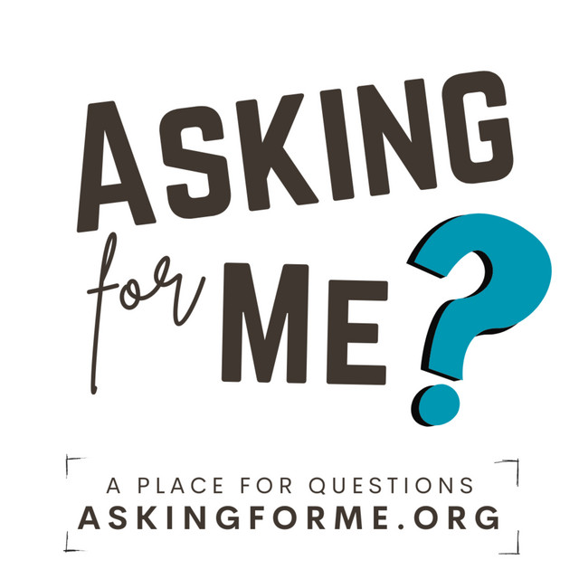 Asking for me: a podcast of questions | Podcast on Spotify