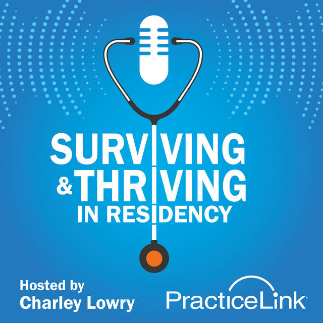 Surviving & Thriving in Residency with Charley Lowry | Podcast on Spotify